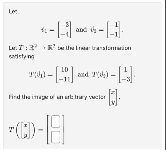 Solved Letvec(v)1=[-3-4] ﻿and vec(v)2=[-1-1]Let T:R2→R2 ﻿be | Chegg.com