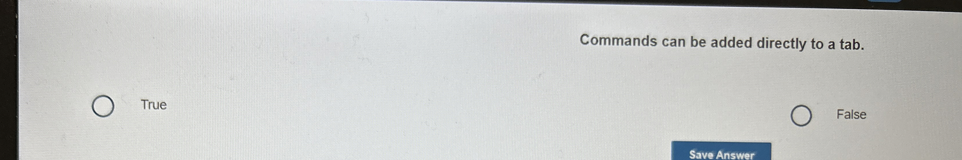 Solved Commands can be added directly to a tab.TrueFalseSave | Chegg.com