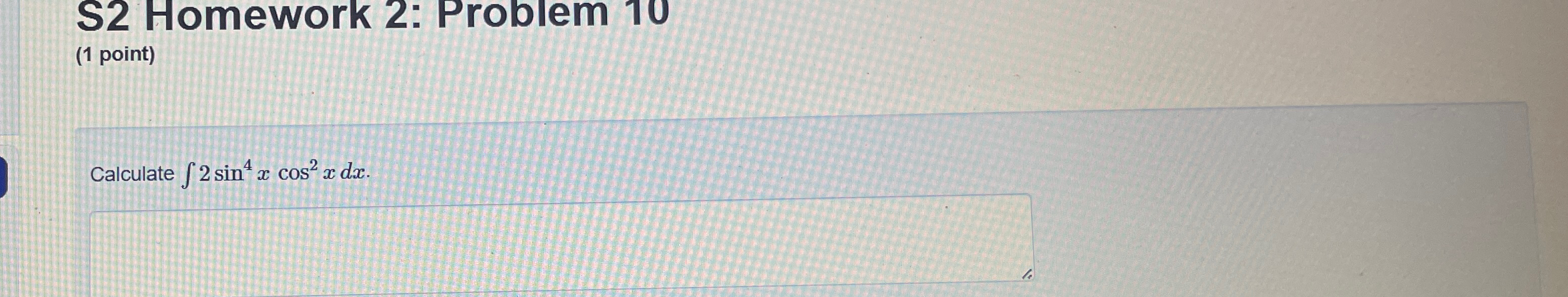 Solved S2 ﻿Homework 2: Problem 10(1 ﻿point)Calculate | Chegg.com