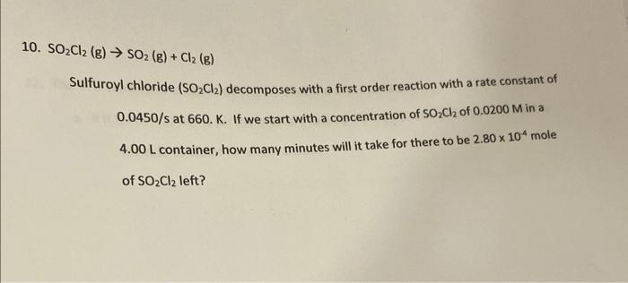 Solved 10. SO2Cl2( g)→SO2( g)+Cl2( g) Sulfuroyl chloride | Chegg.com
