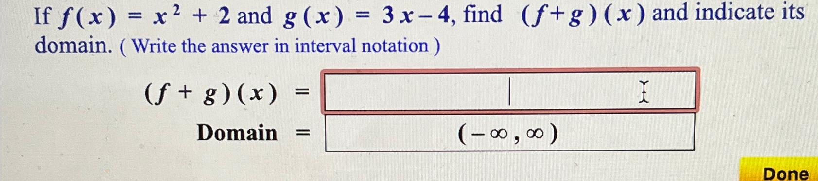 Solved If f(x)=x2+2 ﻿and g(x)=3x-4, ﻿find (f+g)(x) ﻿and | Chegg.com