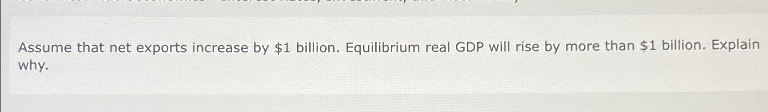 Solved Assume that net exports increase by $1 ﻿billion. | Chegg.com