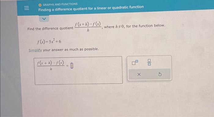 Solved = GRAPHS AND FUNCTIONS Finding a difference quotient | Chegg.com