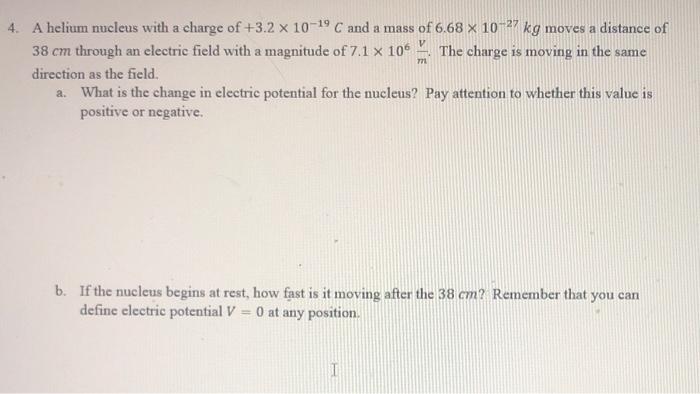Solved 771 4. A helium nucleus with a charge of +3.2 x 10-19 | Chegg.com