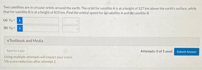 Solved Two Satellites Are In Circular Orbits Around The