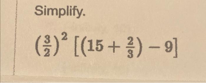 Solved Simplify. (23)2[(15+32)−9] | Chegg.com