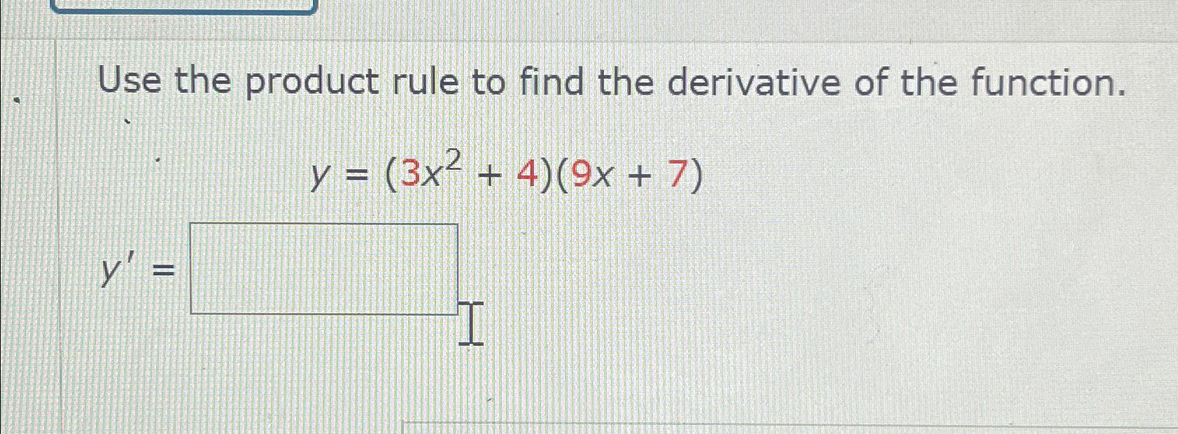Solved Use the product rule to find the derivative of the | Chegg.com