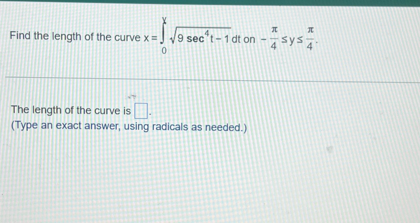 Solved Find the length of the curve x=∫0y9sec4t-12dt ﻿on | Chegg.com