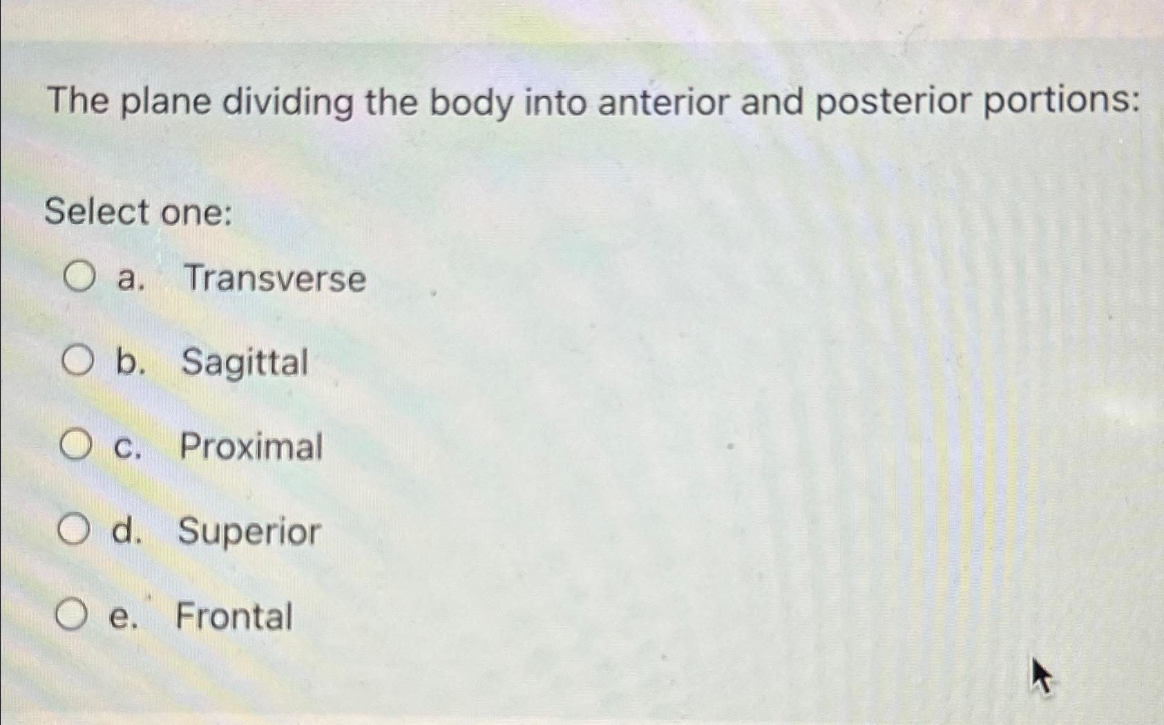 Solved The plane dividing the body into anterior and | Chegg.com