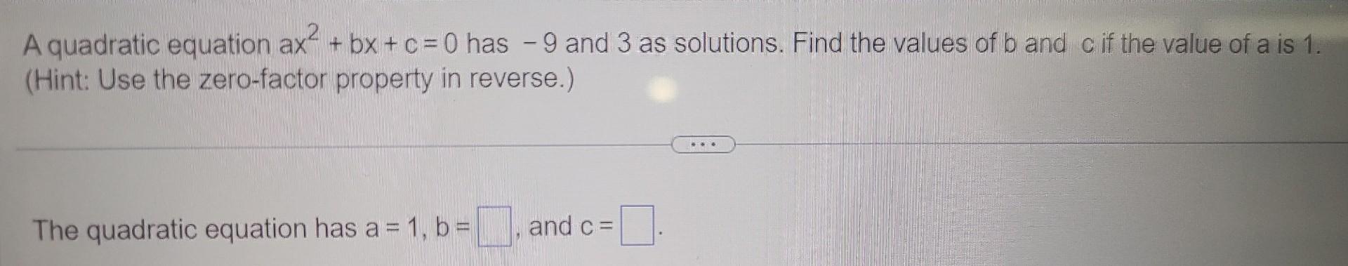Solved A quadratic equation ax2+bx+c=0 has −9 and 3 as | Chegg.com