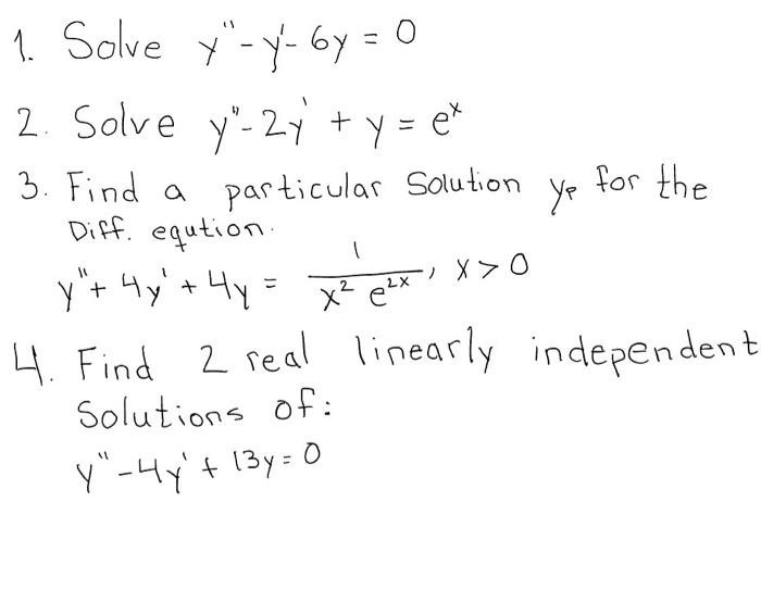 Solved 1. Solve y′′−y′−6y=0 2. Solve y′′−2y′+y=ex 3. Find a | Chegg.com