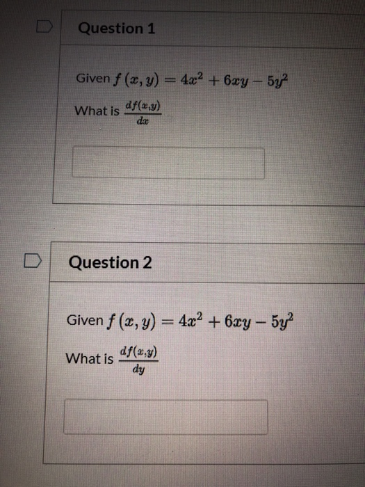 Solved Question 1 Given f (x, y) = 4x2 + 6xy - 5y2 What is | Chegg.com