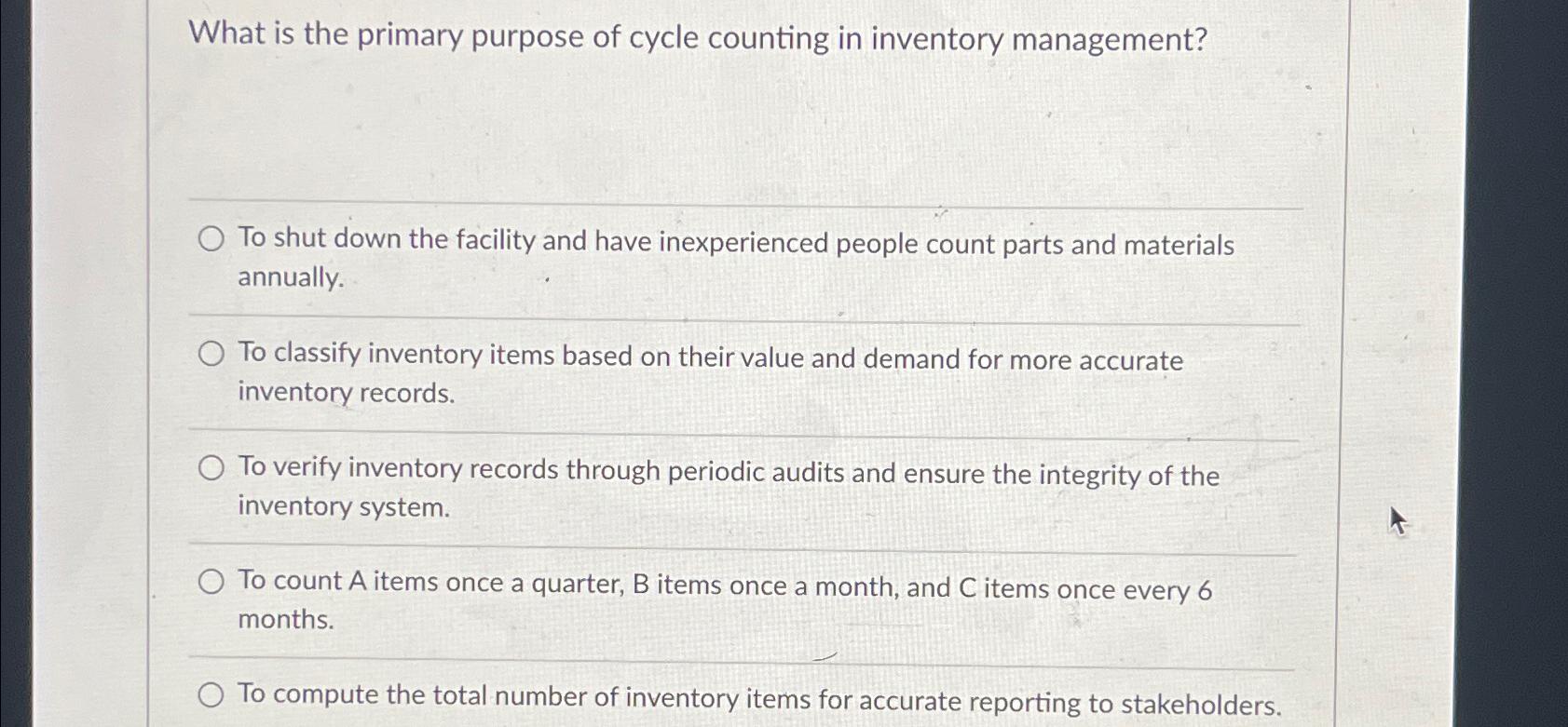 Solved What is the primary purpose of cycle counting in | Chegg.com