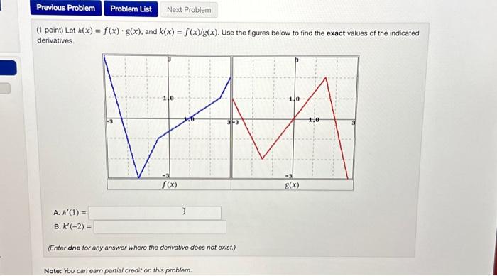 Solved (1 point) Let h(x)=f(x)⋅g(x), and k(x)=f(x)/g(x). Use | Chegg.com