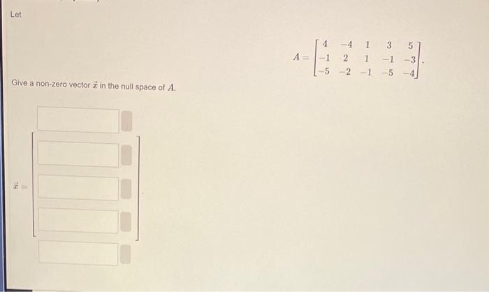 Solved Let Give a non-zero vector in the null space of A 1= | Chegg.com