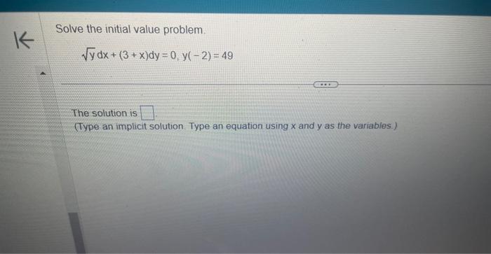 [Solved]: Solve the initial value problem. [ sqrt{y} d x+