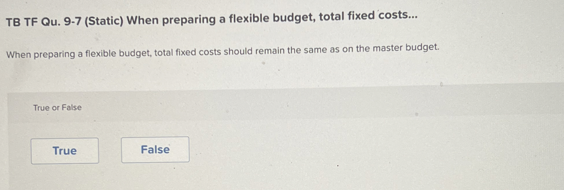 Solved TB TF Qu. 9-7 (Static) ﻿When preparing a flexible | Chegg.com