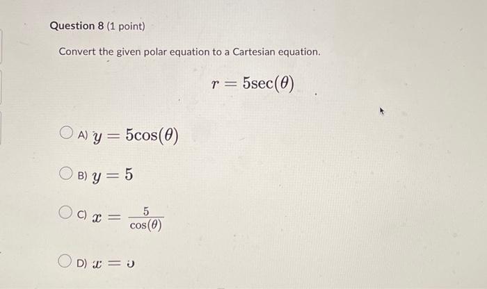 Solved Question 8 (1 point) Convert the given polar equation | Chegg.com