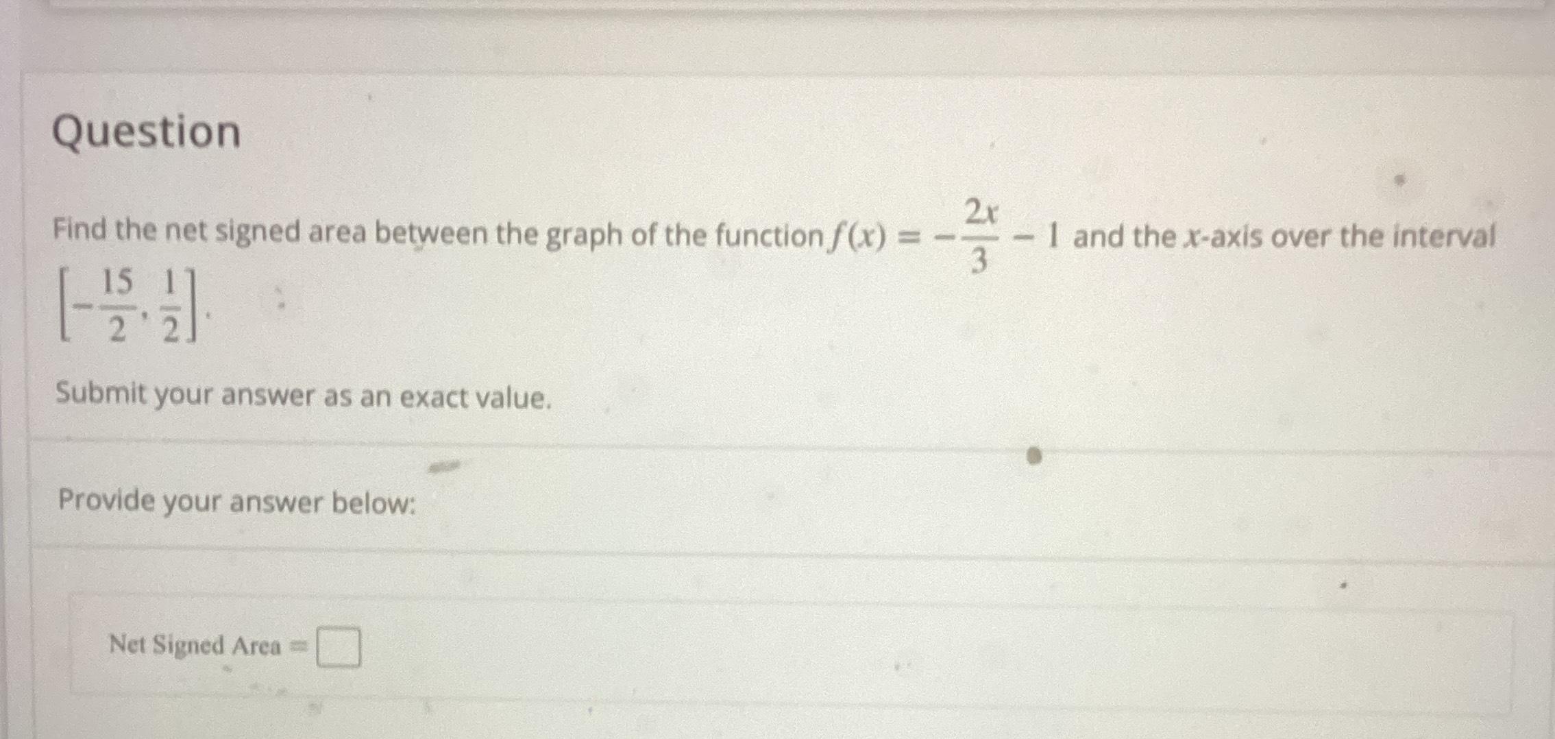 Solved QuestionFind the net signed area between the graph of | Chegg.com