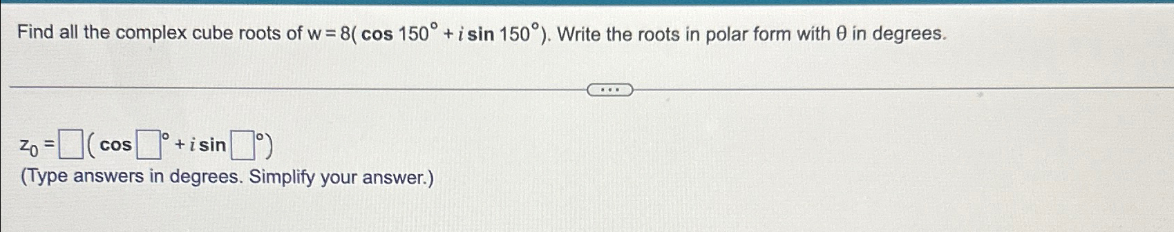 Solved Find all the complex cube roots of | Chegg.com