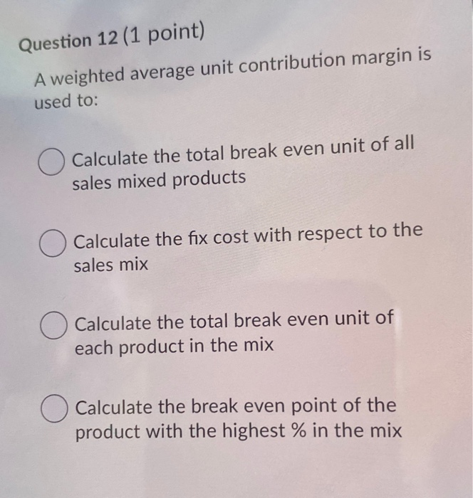 Solved Question 12 (1 point) A weighted average unit | Chegg.com