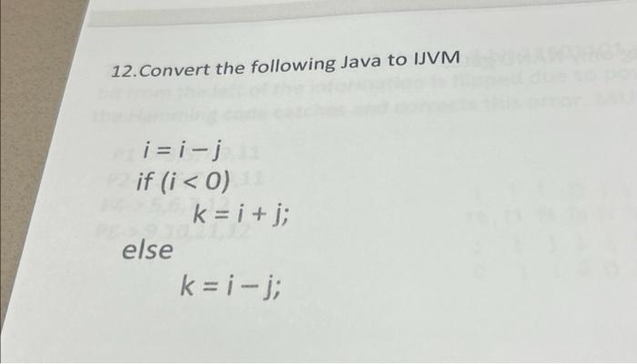 Solved 12. Convert the following Java to IJVM i=i−j if | Chegg.com