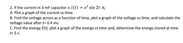 Solved 2. If the current in 3mF capacitor is i(t)=etsin2t A; | Chegg.com