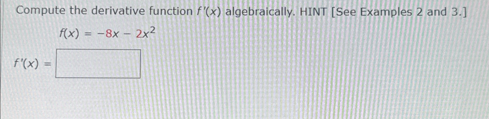 Solved Compute the derivative function f'(x) ﻿algebraically. | Chegg.com