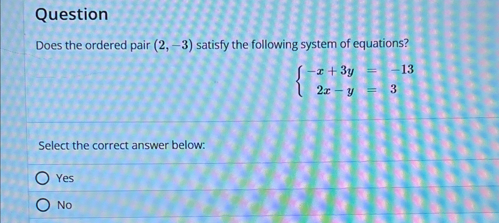 Solved QuestionDoes the ordered pair (2,-3) ﻿satisfy the | Chegg.com