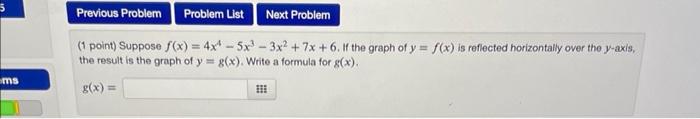 Solved (1 point) Suppose f(x)=4x4−5x3−3x2+7x+6. If the graph | Chegg.com