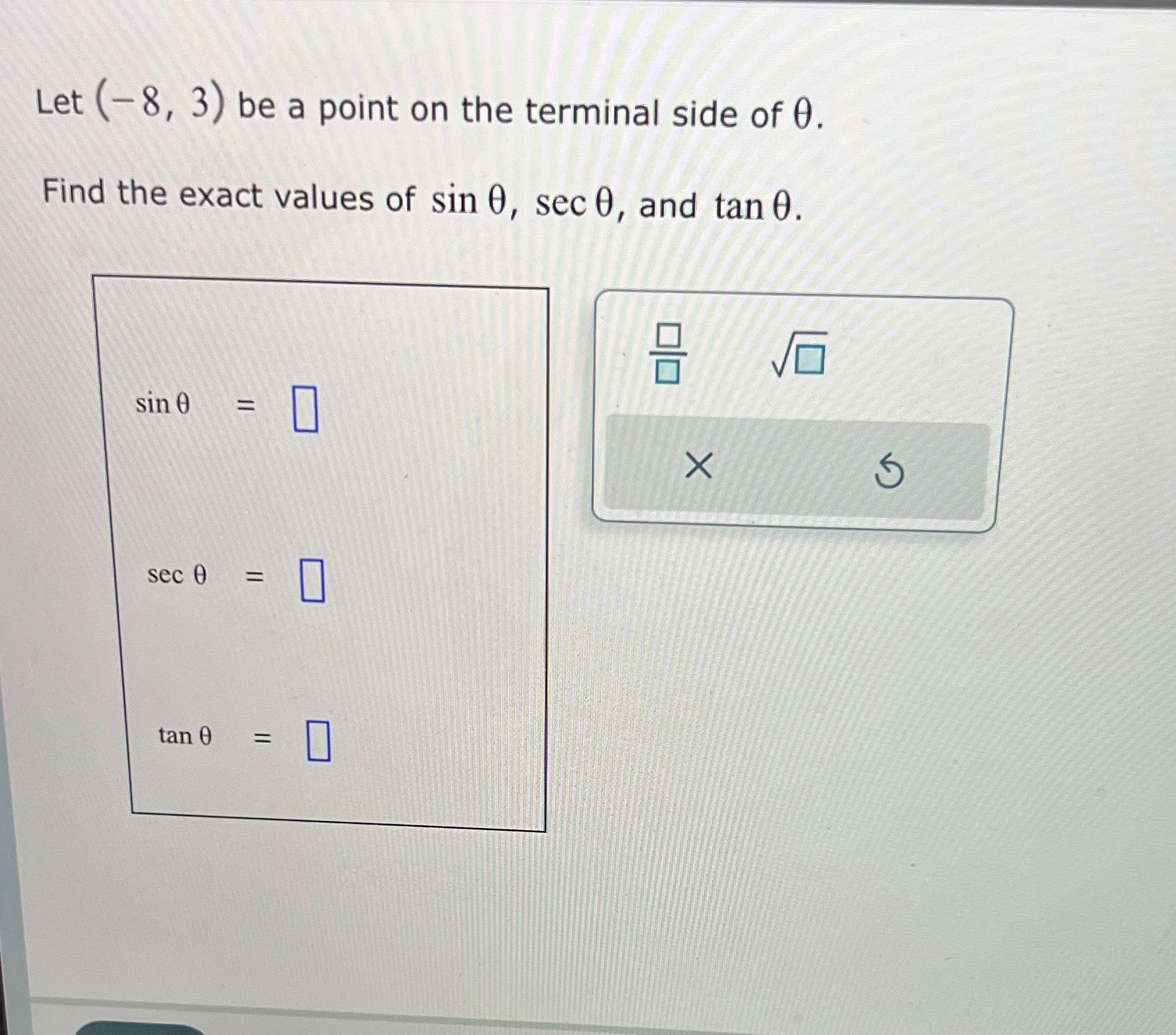 Solved Let (-8,3) ﻿be a point on the terminal side of θ.Find | Chegg.com