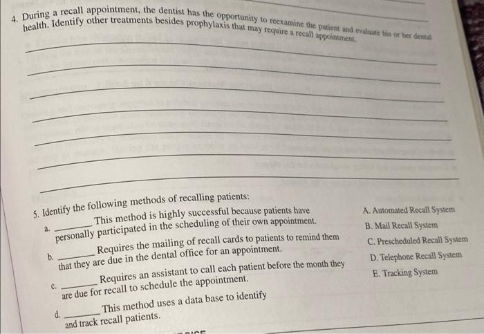 Solved 4. During a recall appointment, the dentist has the | Chegg.com