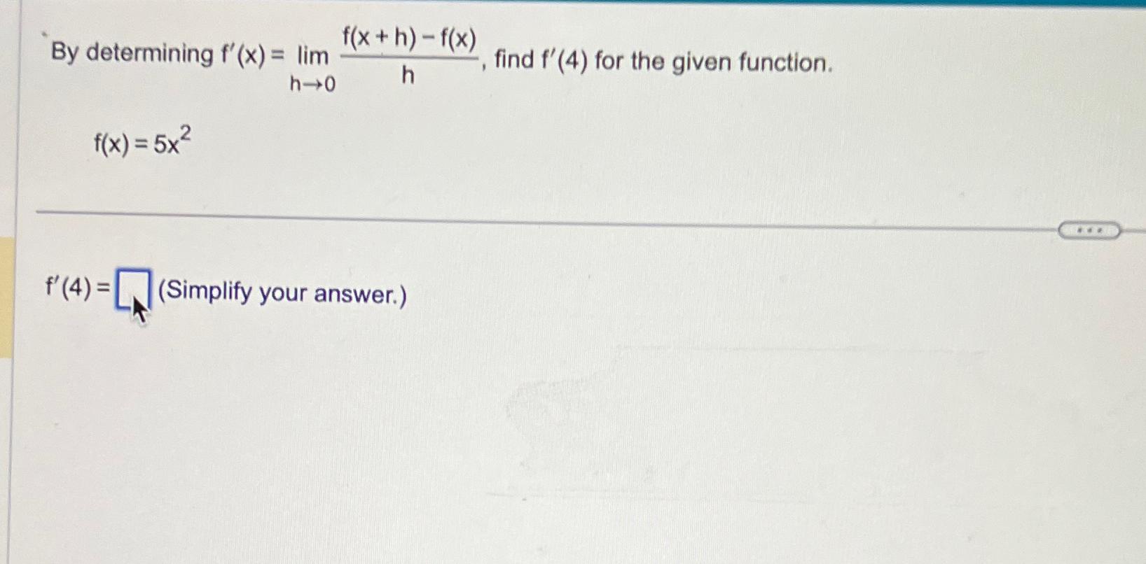 Solved By determining f'(x)=limh→0f(x+h)-f(x)h, ﻿find f'(4) | Chegg.com