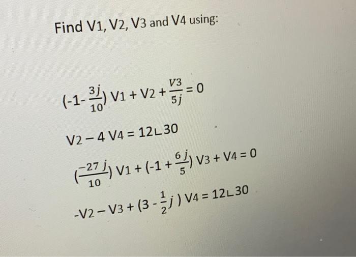 Solved Find V1, V2, V3 and V4 using: (-1- ) v1 +V2+ V3 = 0 | Chegg.com