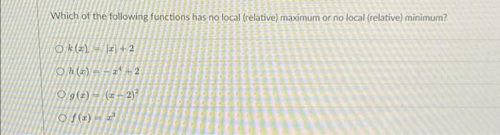 Solved Which of the following functions has no local | Chegg.com