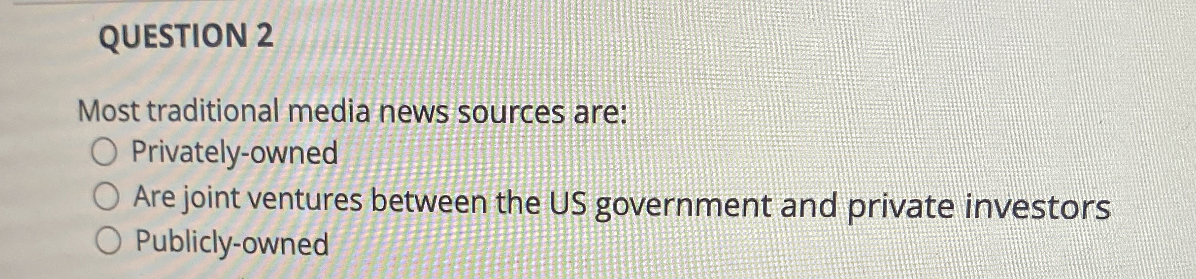 Solved QUESTION 2Most traditional media news sources | Chegg.com