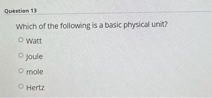Solved Which of the following is a basic physical unit? Watt | Chegg.com