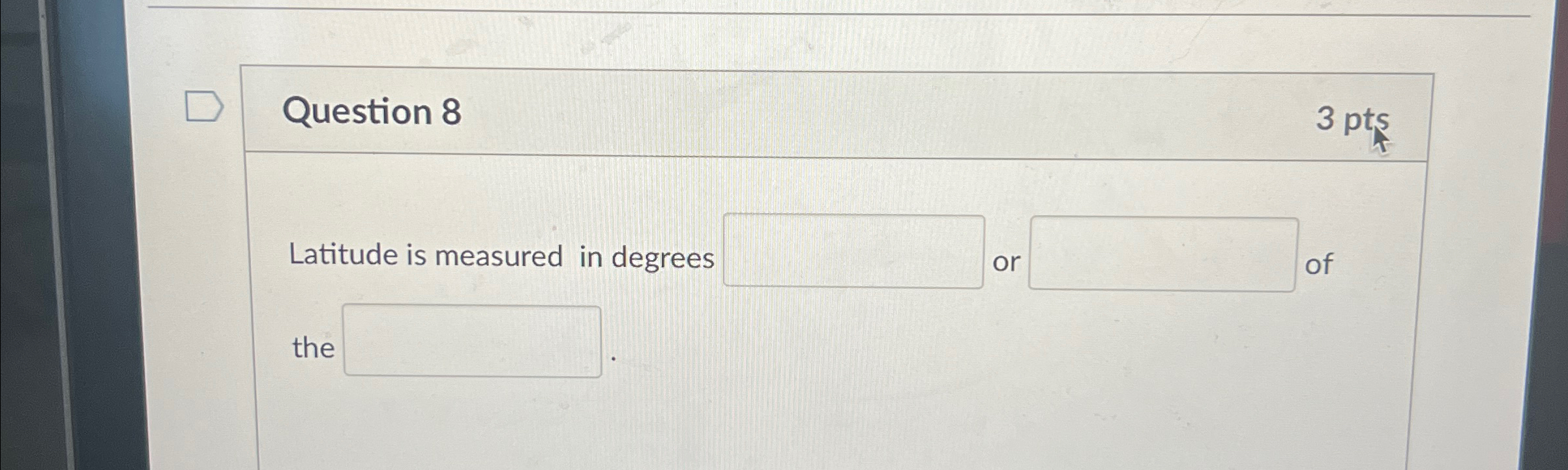 Solved Question 83 ﻿ptsLatitude is measured in degrees or of | Chegg.com