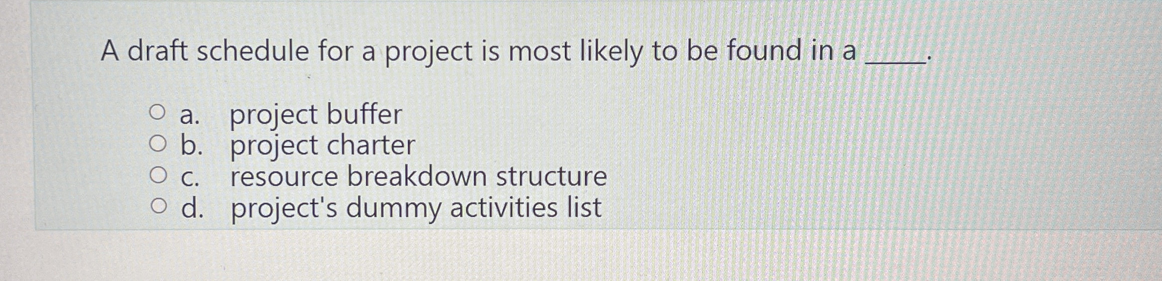 Solved A draft schedule for a project is most likely to be | Chegg.com