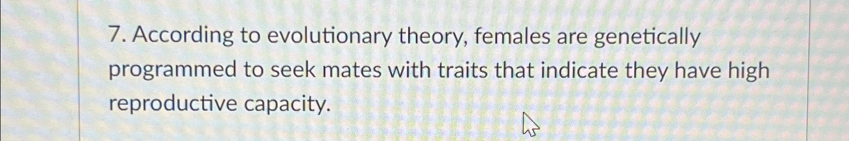 Solved According to evolutionary theory, females are | Chegg.com
