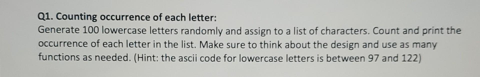 Solved Q1. Counting occurrence of each letter: Generate 100 | Chegg.com