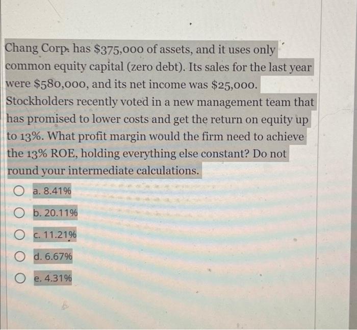 Solved Chang Corp. has $375,000 of assets, and it uses only | Chegg.com