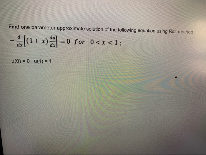Solved Find one parameter approximate solution of the | Chegg.com