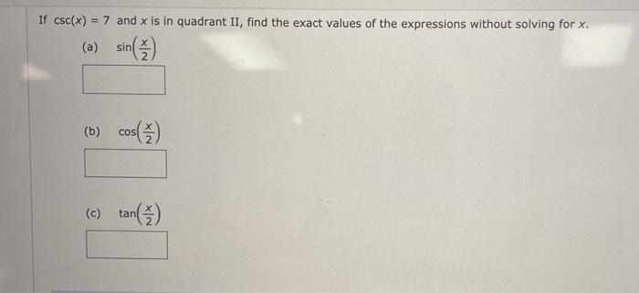 Solved If csc(x) = 7 and x is in quadrant II, find the exact | Chegg.com