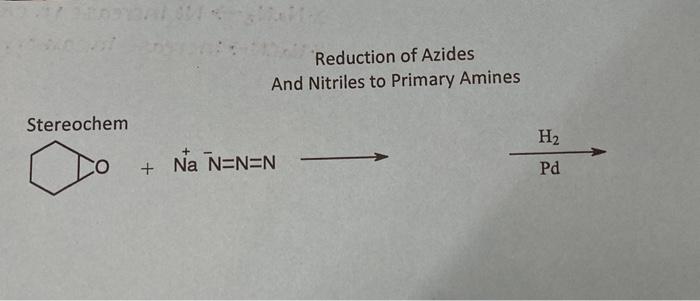 Solved Reduction of Azides to Primary Amines: (Sterochem)can | Chegg.com