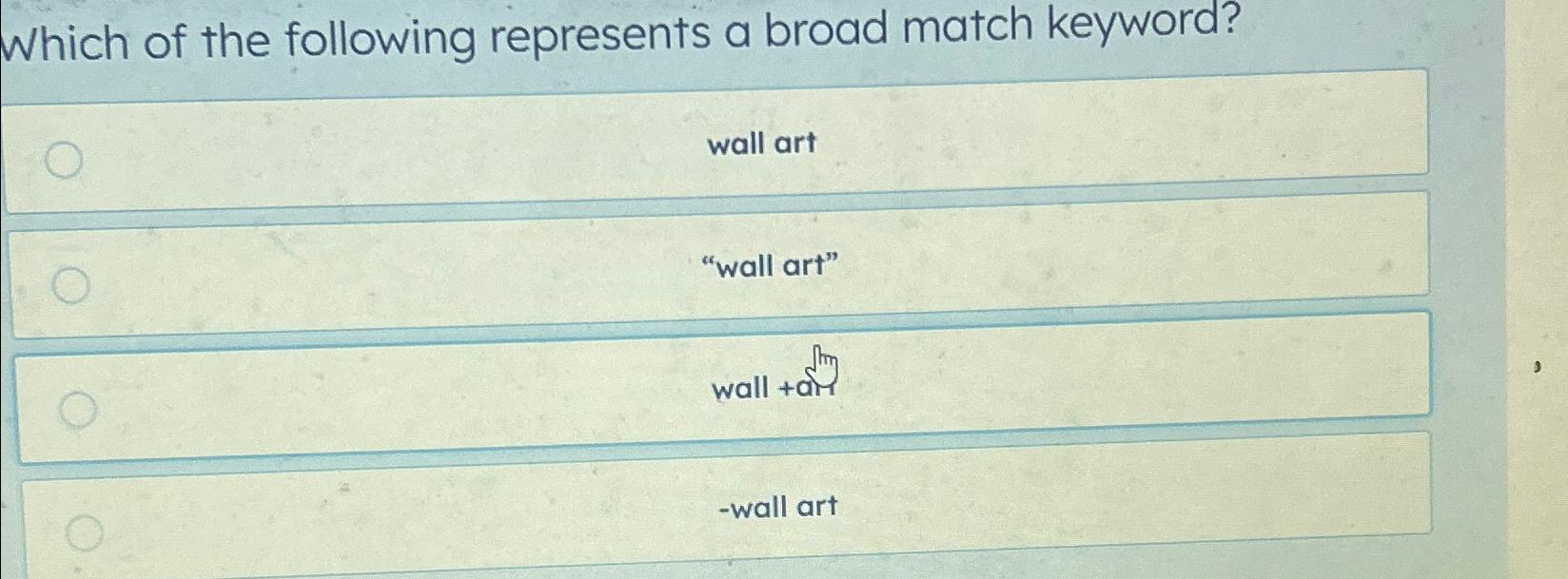Solved Which of the following represents a broad match | Chegg.com