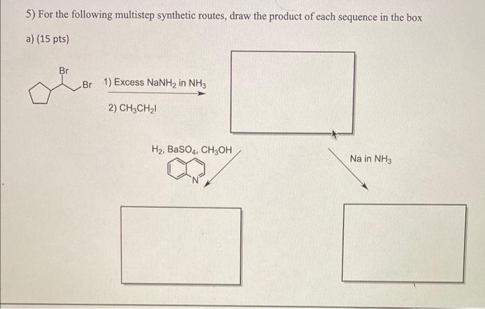 Solved 5) For the following multisten svnthetic routes draw | Chegg.com