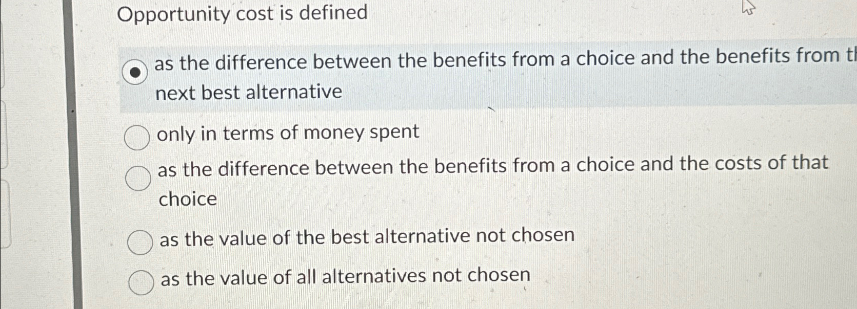 Solved Opportunity cost is definedas the difference between | Chegg.com