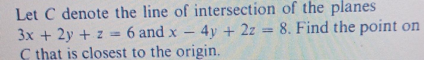 Solved Let C ﻿denote the line of intersection of the planes | Chegg.com