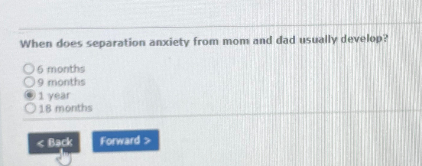 Solved When does separation anxiety from mom and dad usually | Chegg.com